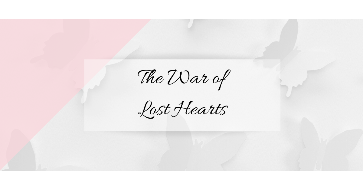 The War of Lost Hearts: Review – Basic White Book's Blog